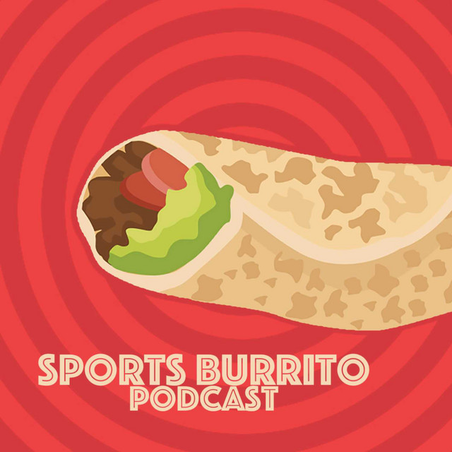 Sports Burrito Podcast | Podcast on Spotify