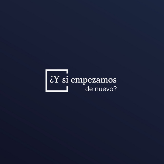 y si empezamos de nuevo? | Podcast on Spotify