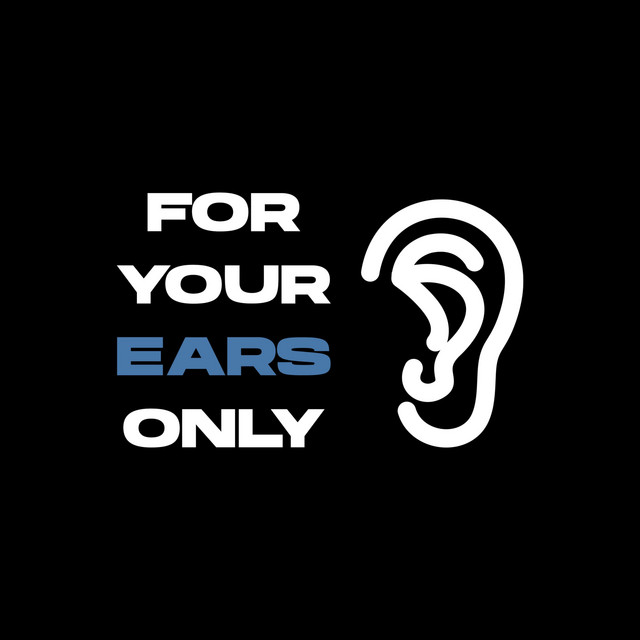 For Your Ears Only | Podcast on Spotify