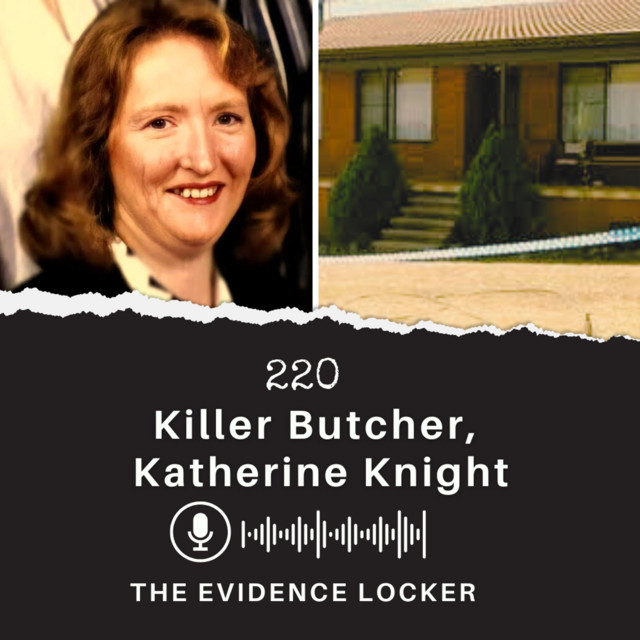 220: Killer Butcher, Katherine Knight | Australia - Evidence Locker ...