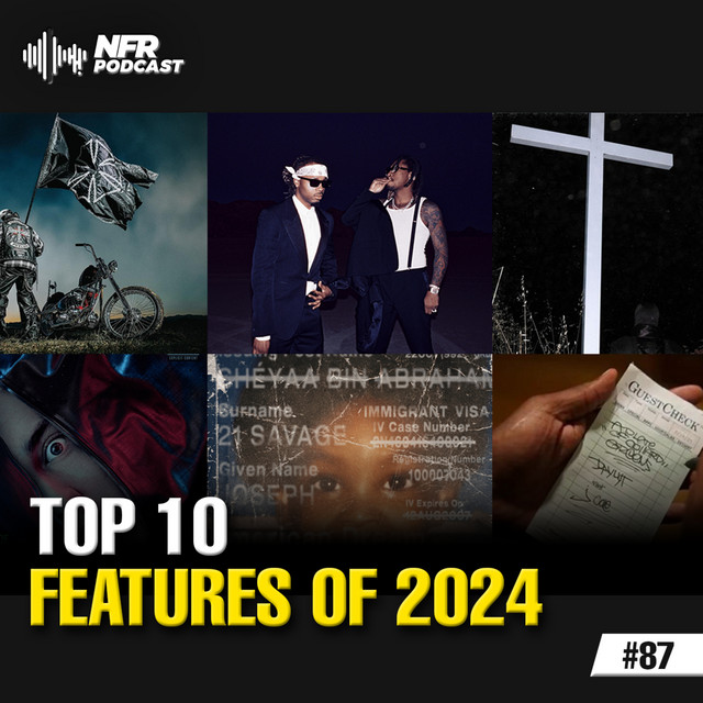 Top 10 Rap Features of 2024 - NFR Podcast | Podcast on Spotify