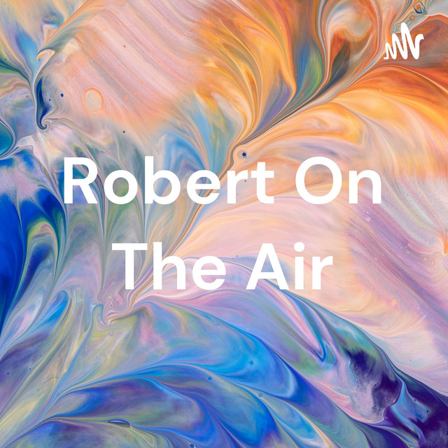 Robert On The Air | Podcast on Spotify