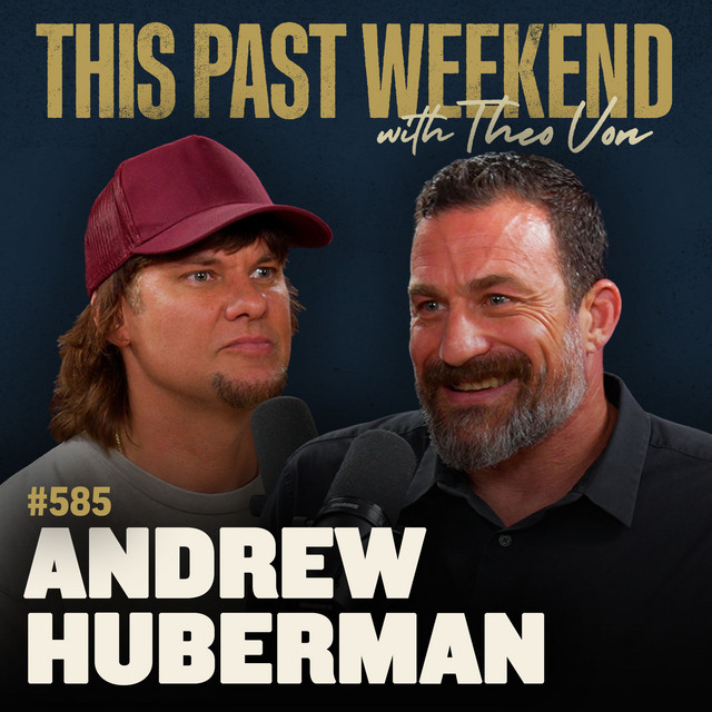 #585 - Andrew Huberman - This Past Weekend w/ Theo Von | Podcast on Spotify