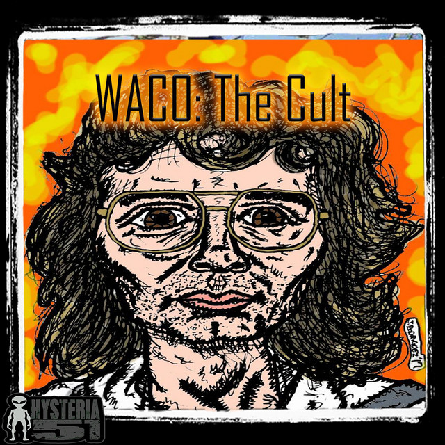 Waco: The Cult | 327 - Hysteria 51 | Podcast on Spotify