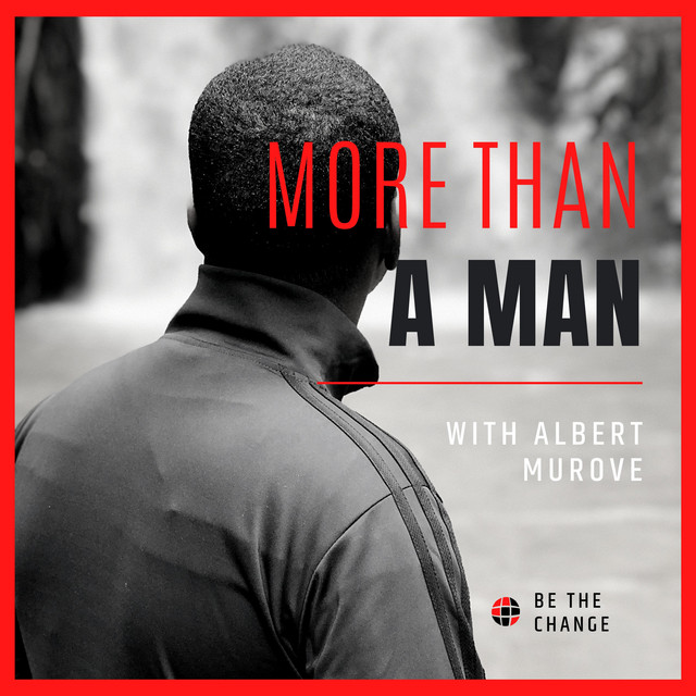 More Than A Man With Albert Murove | Podcast on Spotify
