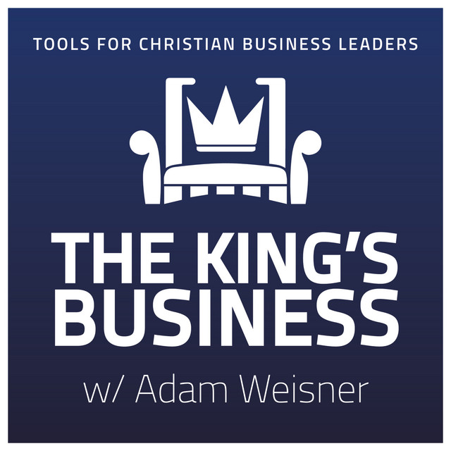 The King's Business w/ Adam Weisner | Podcast on Spotify