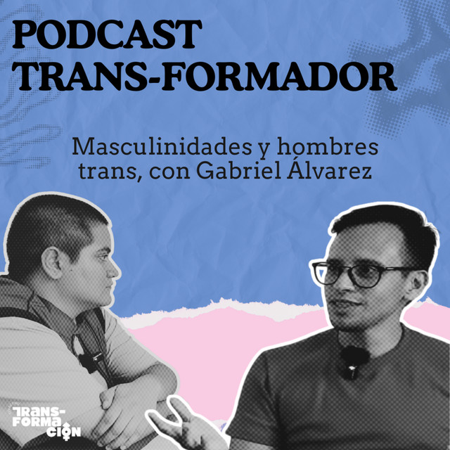 Masculinidades y hombres trans, Con Gabriel Álvarez - Colectivo Trans ...