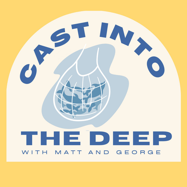 Cast into the Deep | Podcast on Spotify