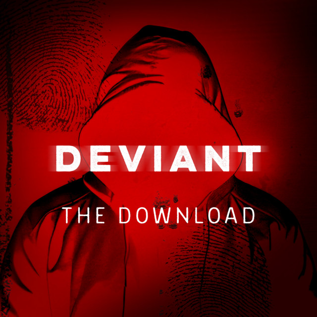 The Download - DEVIANT | Podcast on Spotify