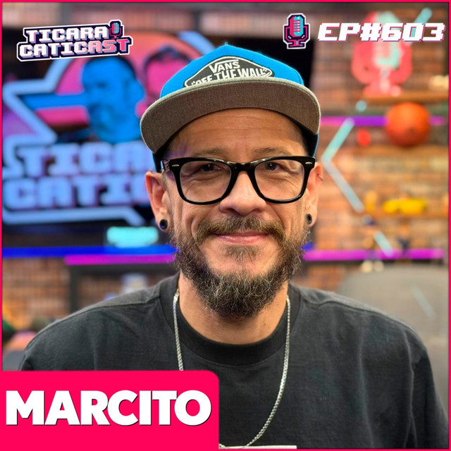 EP 603- MARCITO - TICARACATICAST | Podcast on Spotify