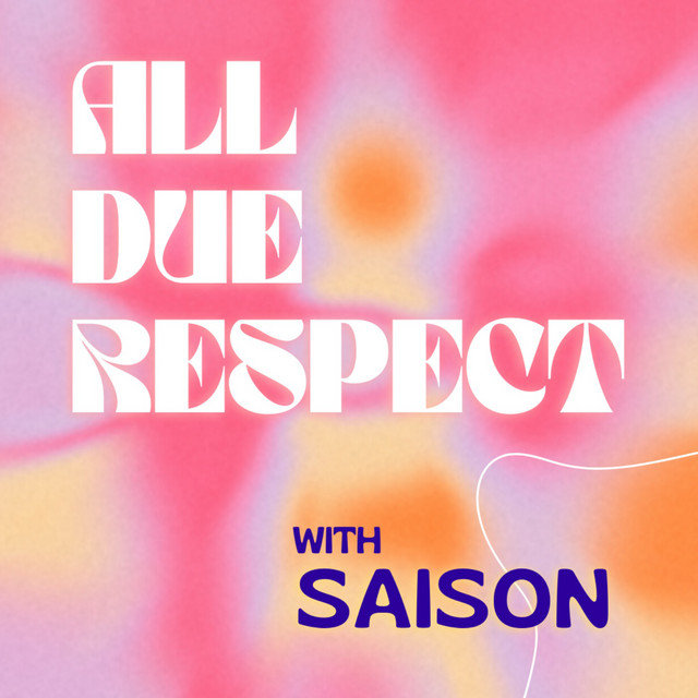All Due Respect with Saison | Podcast on Spotify