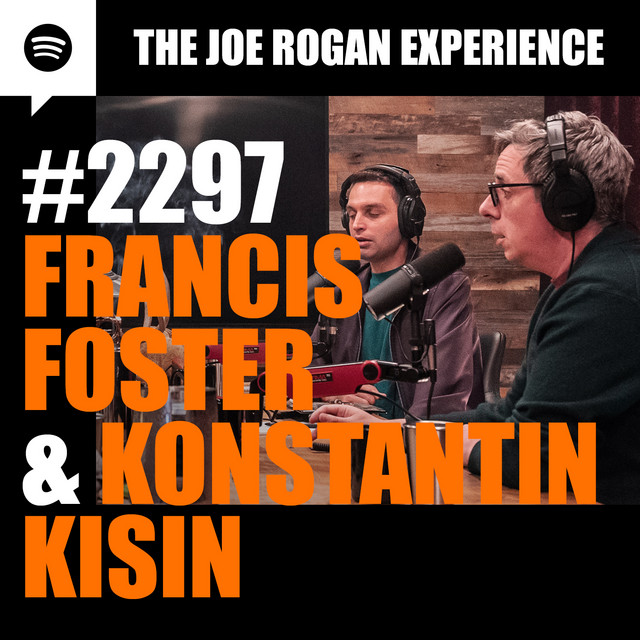 #2297 - Francis Foster & Konstantin Kisin - The Joe Rogan Experience ...