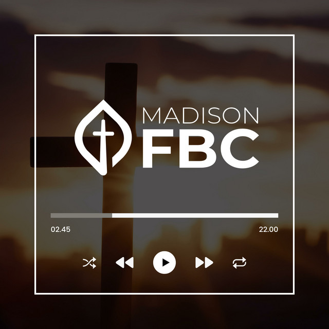 Madison First Baptist Church | Podcast on Spotify