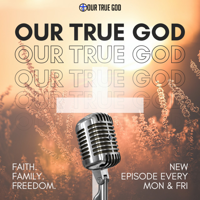 Our True God Podcast | Podcast on Spotify
