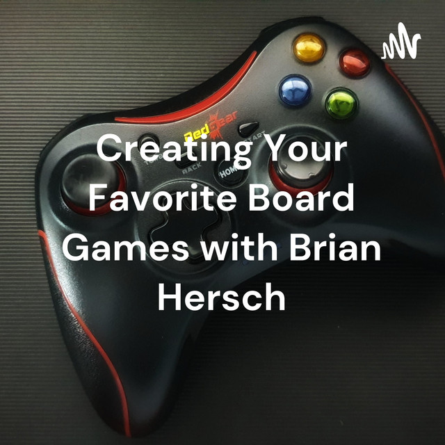 Creating Your Favorite Board Games with Brian Hersch | Podcast on Spotify
