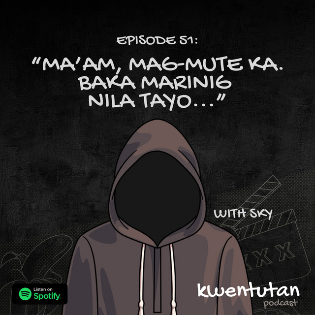 E51: “Ma’am, Mag-Mute ka. Baka Marinig nila tayo..." with Sky ...