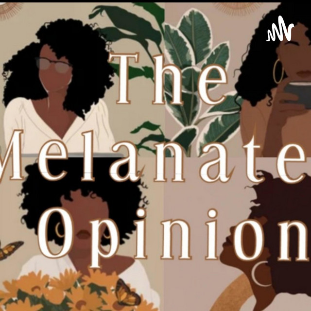 The Melanated Opinion | Podcast on Spotify