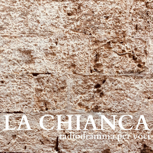 LA CHIANCA radiodramma per voci | Podcast on Spotify