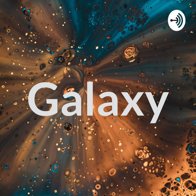 Galaxy | Podcast on Spotify