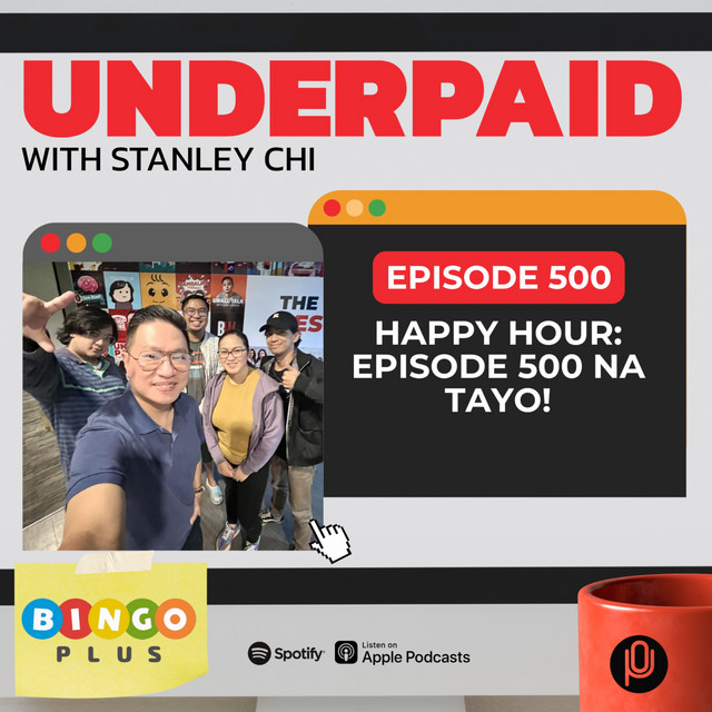 Episode 500: Happy Hour: Episode 500 na tayo! - Underpaid with Stanley ...
