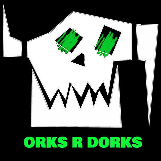 Orks R Dorks | Podcast on Spotify