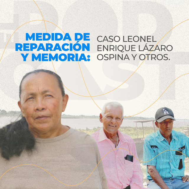 Episodio 1: Medida de reparación y memoria: Caso Leonel Enrique Lázaro ...