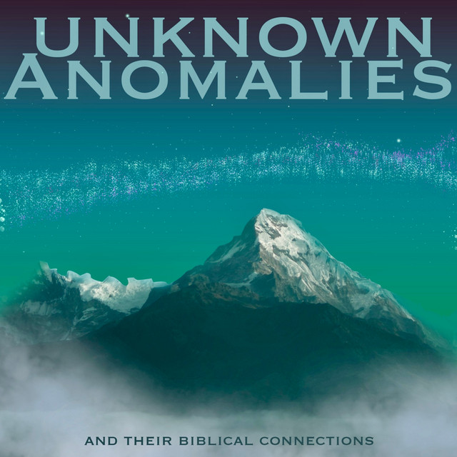 Unknown Anomalies and their Biblical Connection | Podcast on Spotify