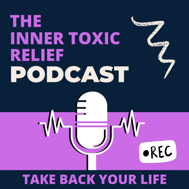 Inner Toxic Relief Podcast | Podcast on Spotify