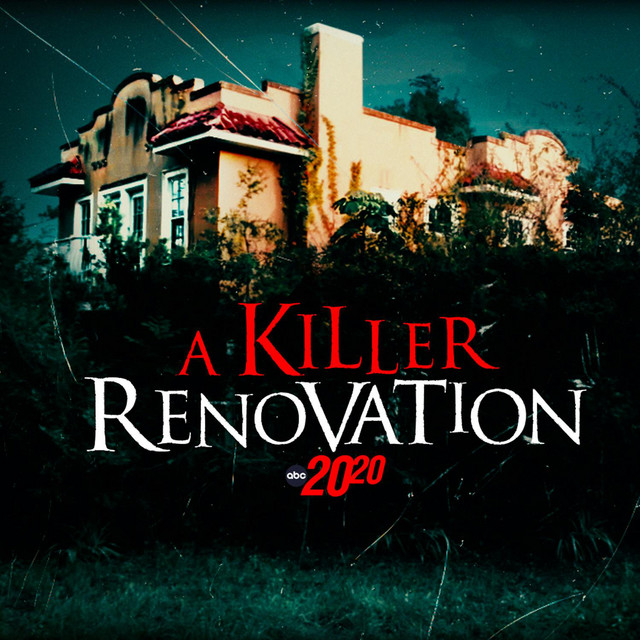 A Killer Renovation (Rebroadcast) - 20/20 | Podcast on Spotify