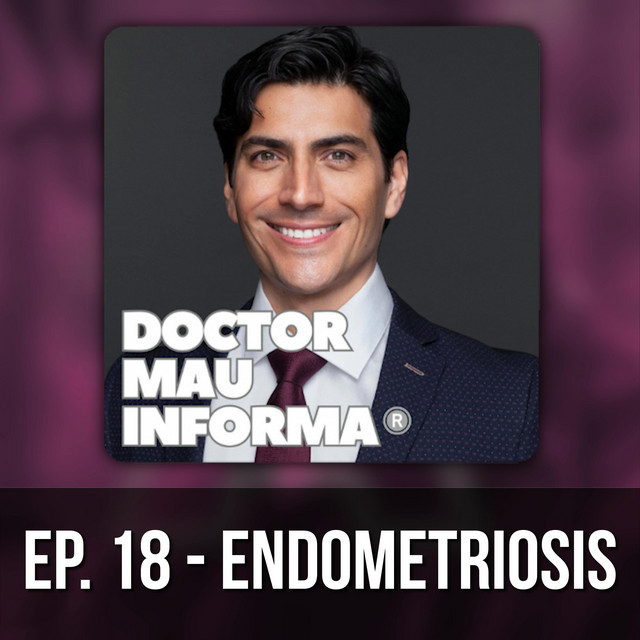 Endometriosis - Doctor Mau Informa | Podcast on Spotify