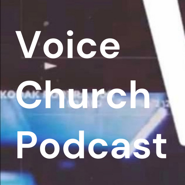 Voice Church Podcast | Podcast on Spotify