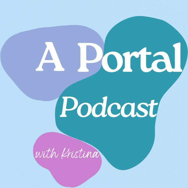 A Portal Podcast with Kristina | Podcast on Spotify