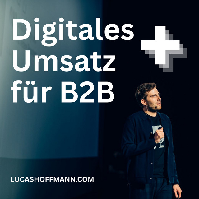 Digitales Umsatz+ für B2B mit Lucas Hoffmann | Podcast on Spotify