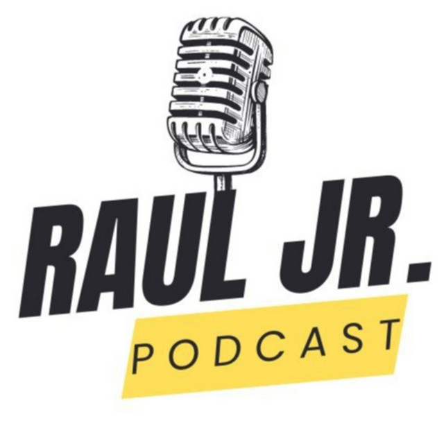 Raul Jr Podcast | Podcast on Spotify