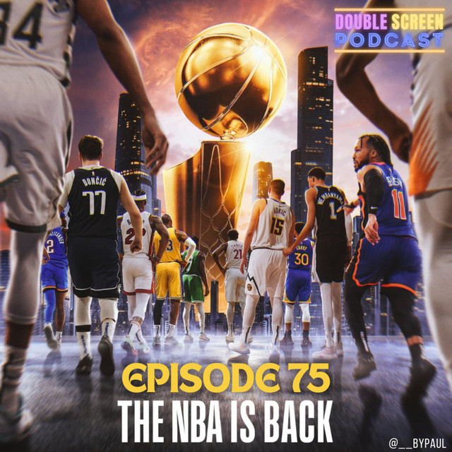#Eps 75: The NBA is Back - Double Screen | Podcast on Spotify