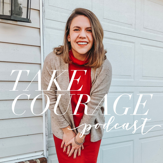 Take Courage Podcast | Podcast on Spotify