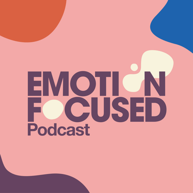 Emotion Focused Podcast | Podcast on Spotify