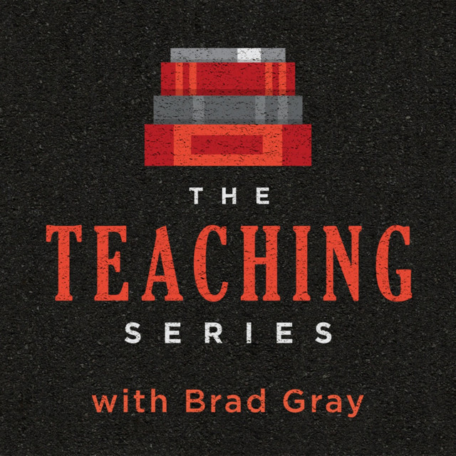 The Teaching Series with Brad Gray | Podcast on Spotify