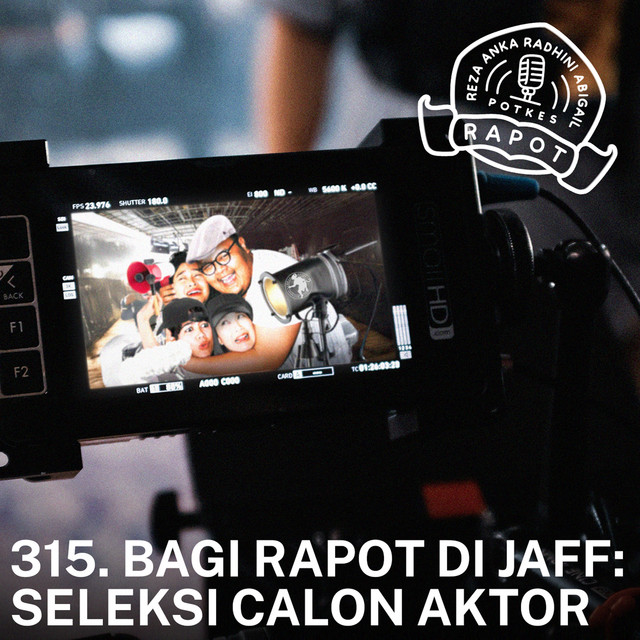 315. BAGI RAPOT DI JAFF: Seleksi Calon Aktor - Rapot | Podcast on Spotify
