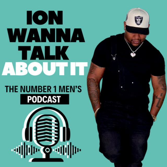 Ion Wanna Talk About It Podcast On Spotify