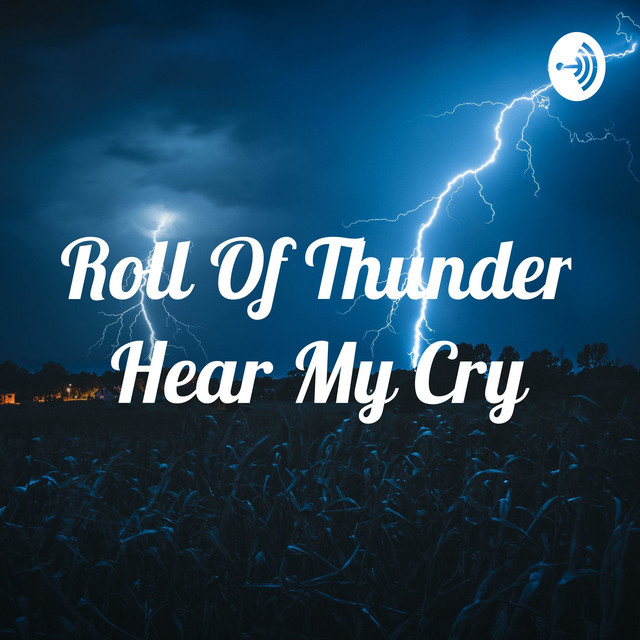 Roll Of Thunder Hear My Cry | Podcast on Spotify
