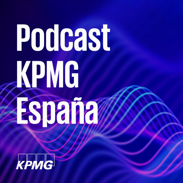 El podcast de KPMG en España | Podcast on Spotify