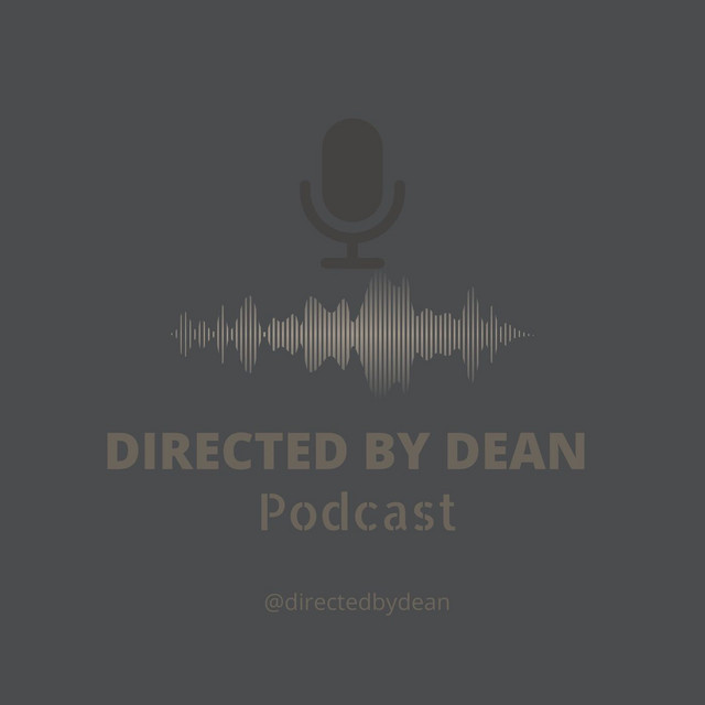 Directed By Dean | Podcast on Spotify