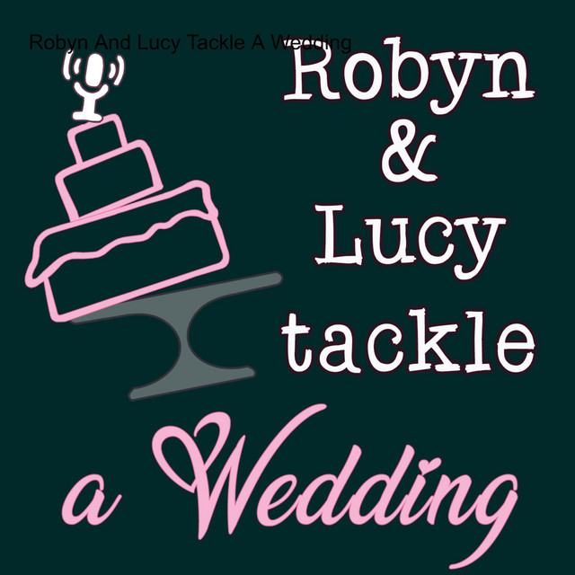 Robyn And Lucy Tackle A Wedding | Podcast on Spotify