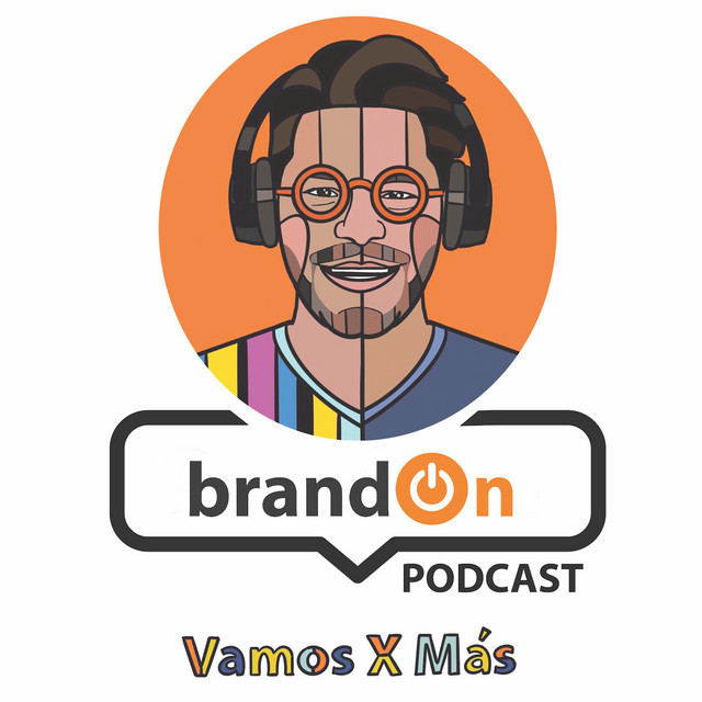BrandON Podcast - Vamos X Más | Podcast on Spotify