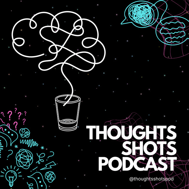 Thoughts Shots Podcast | Podcast on Spotify