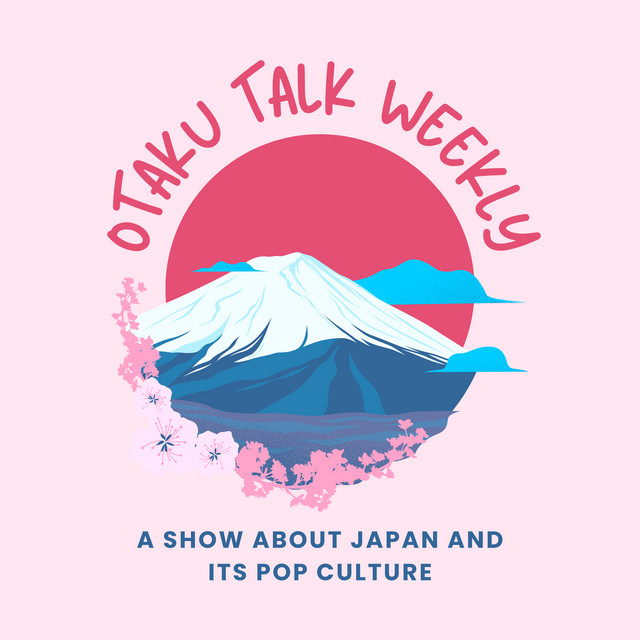 Otaku Talk Weekly: A Show About Japan and Its Pop Culture | Podcast on ...