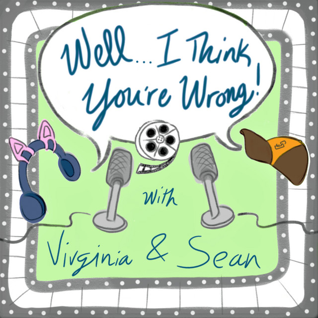 Well... I Think You're Wrong! With Virginia and Sean | Podcast on Spotify