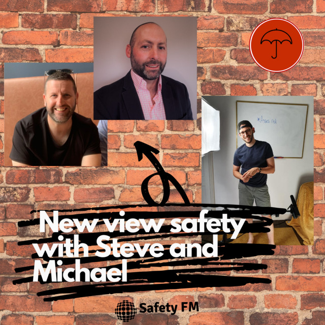 Safety differently in reality with Steve and Michael - Rebranding ...