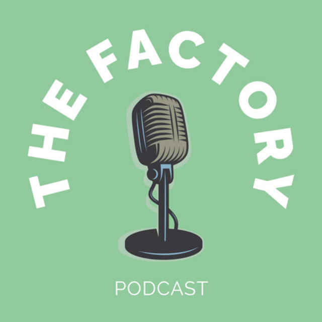 The Factory podcast | Podcast on Spotify
